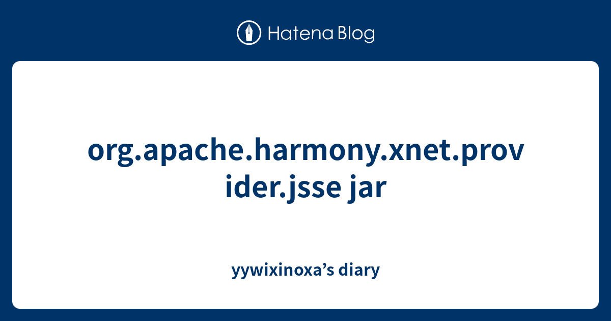 org.apache.harmony.xnet.provider.jsse jar - yywixinoxa’s diary