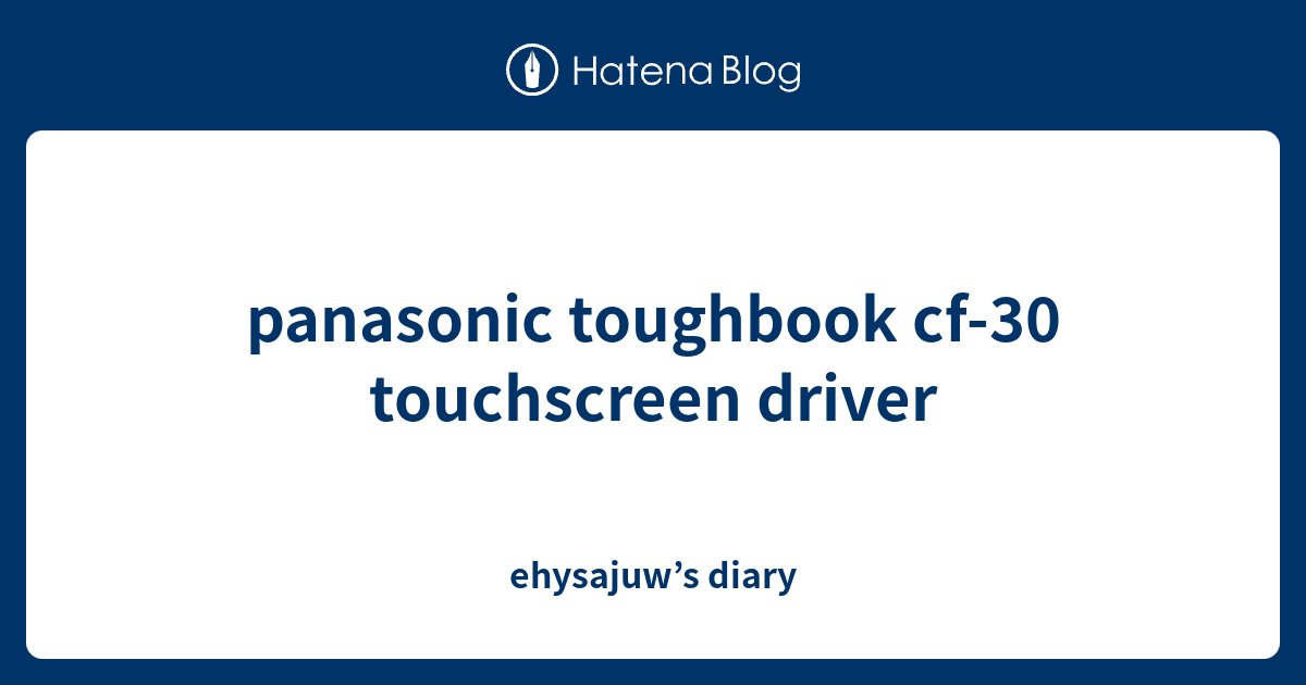 panasonic toughbook cf-30 touchscreen driver - ehysajuw’s diary