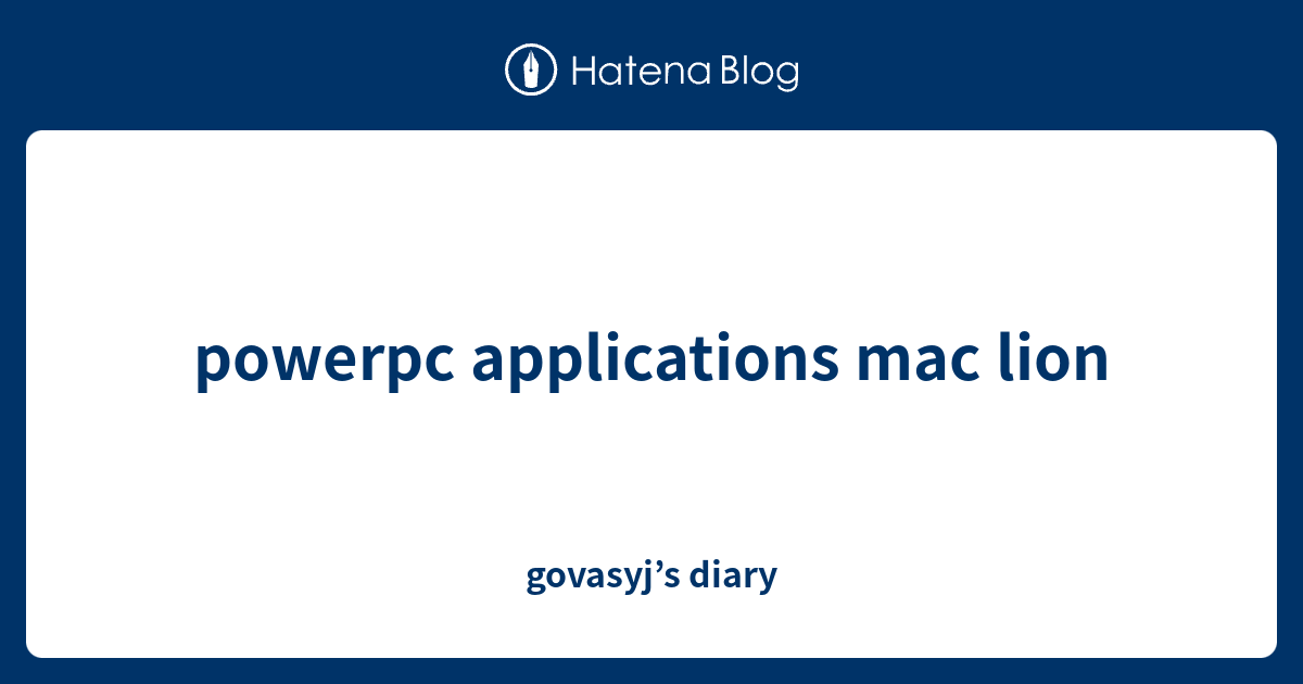 powerpc applications mac lion - govasyj’s diary