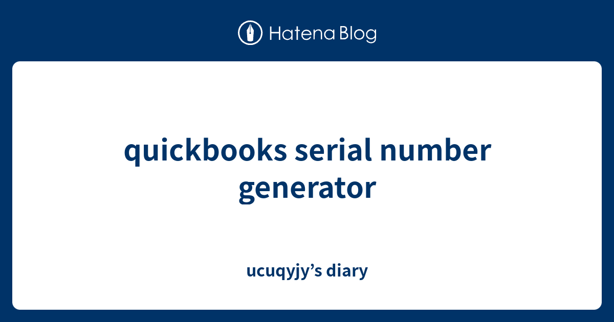 quickbooks serial number generator - ucuqyjy’s diary