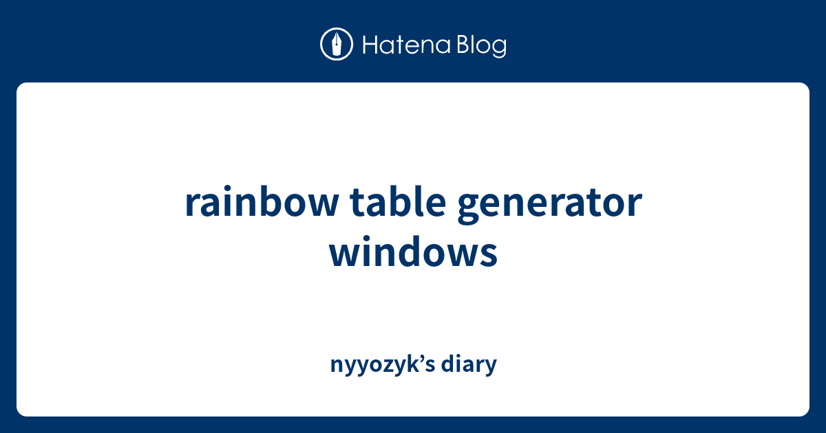 rainbow table generator windows - nyyozyk’s diary
