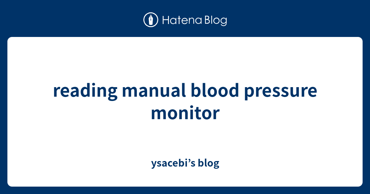 reading manual blood pressure monitor - ysacebi’s blog