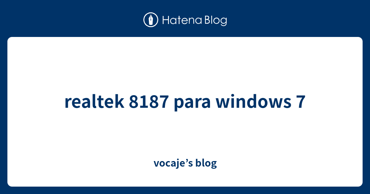 realtek 8187 para windows 7 - vocaje’s blog