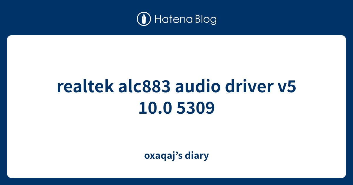 realtek alc883 audio driver v5 10.0 5309 - oxaqaj’s diary