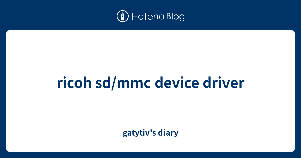 ricoh sd/mmc device driver - gatytiv’s diary