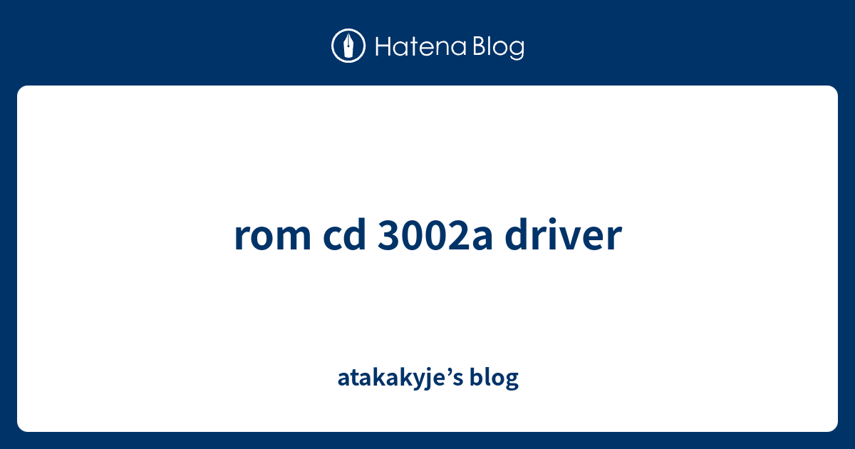rom cd 3002a driver - atakakyje’s blog