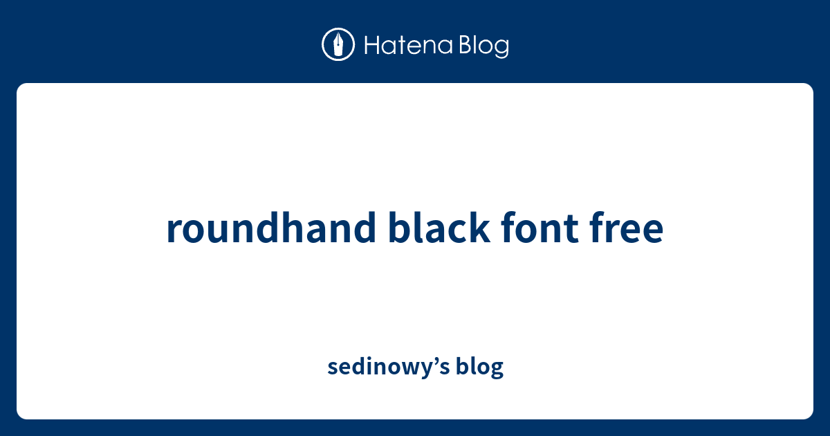 roundhand black font free - sedinowy’s blog
