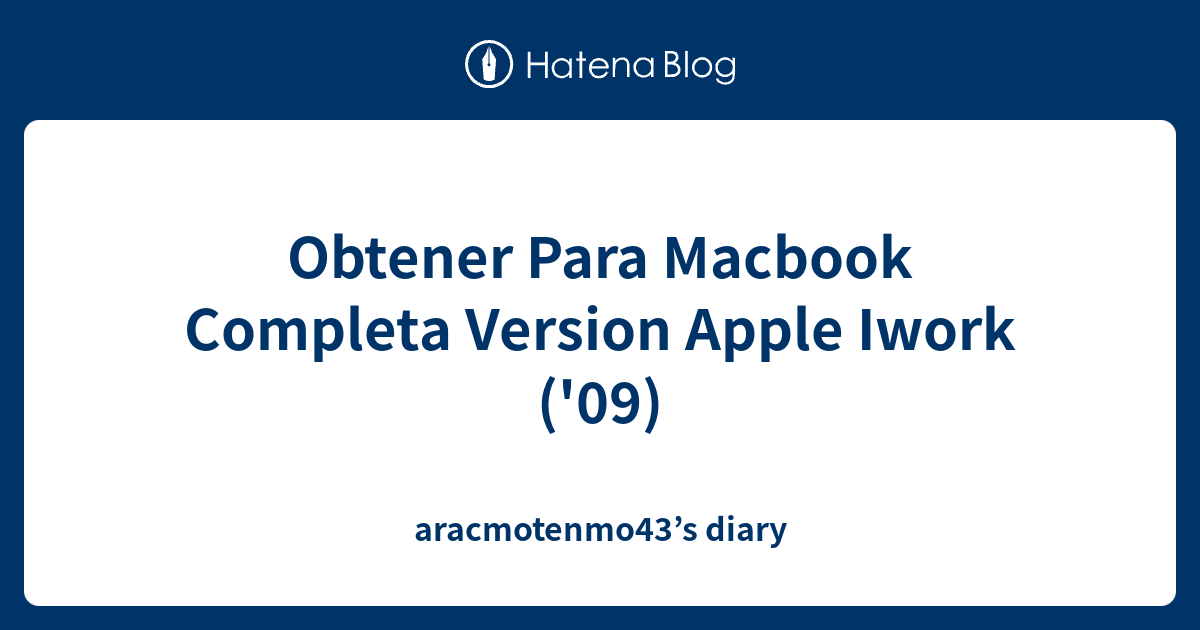 Obtener Para Macbook Completa Version Apple Iwork ('09) - aracmotenmo43’s diary