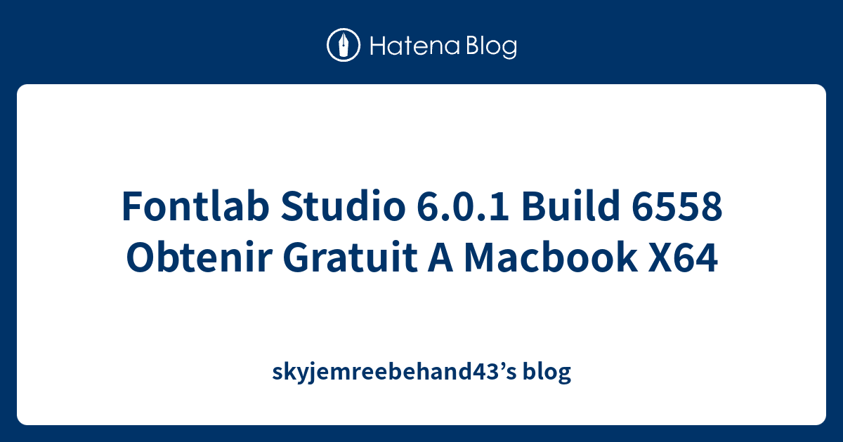 Fontlab Studio 6.0.1 Build 6558 Obtenir Gratuit A Macbook X64 ...