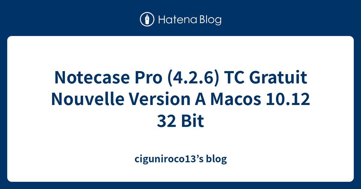 Notecase Pro (4.2.6) TC Gratuit Nouvelle Version A Macos 10.12 32 Bit ...