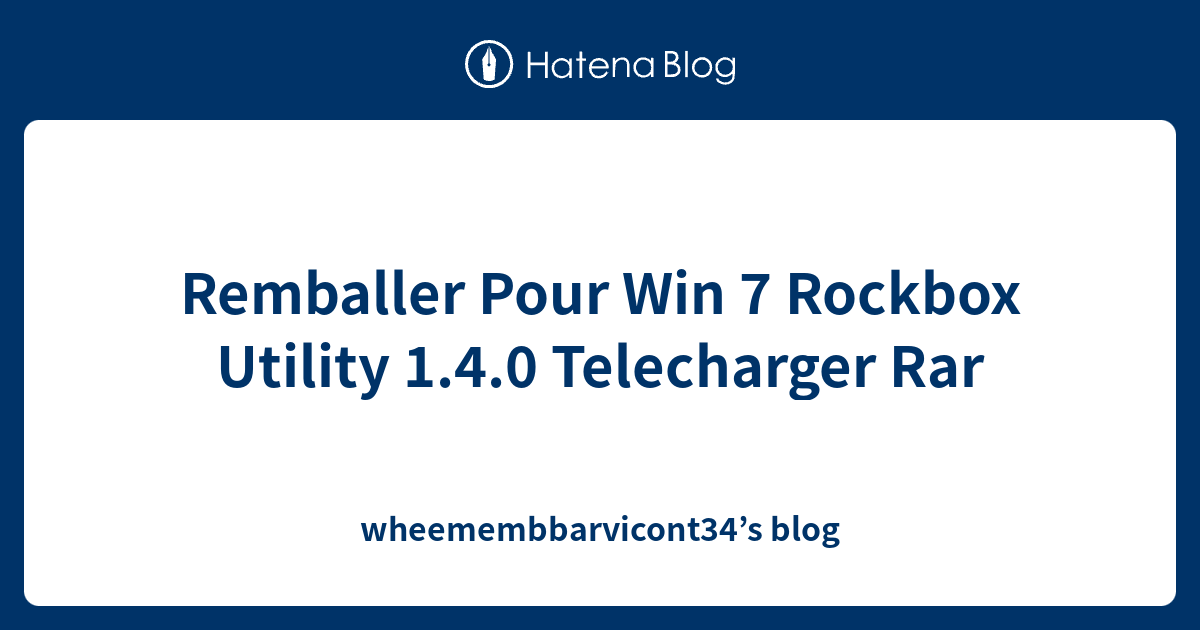 Remballer Pour Win 7 Rockbox Utility 1.4.0 Telecharger Rar ...