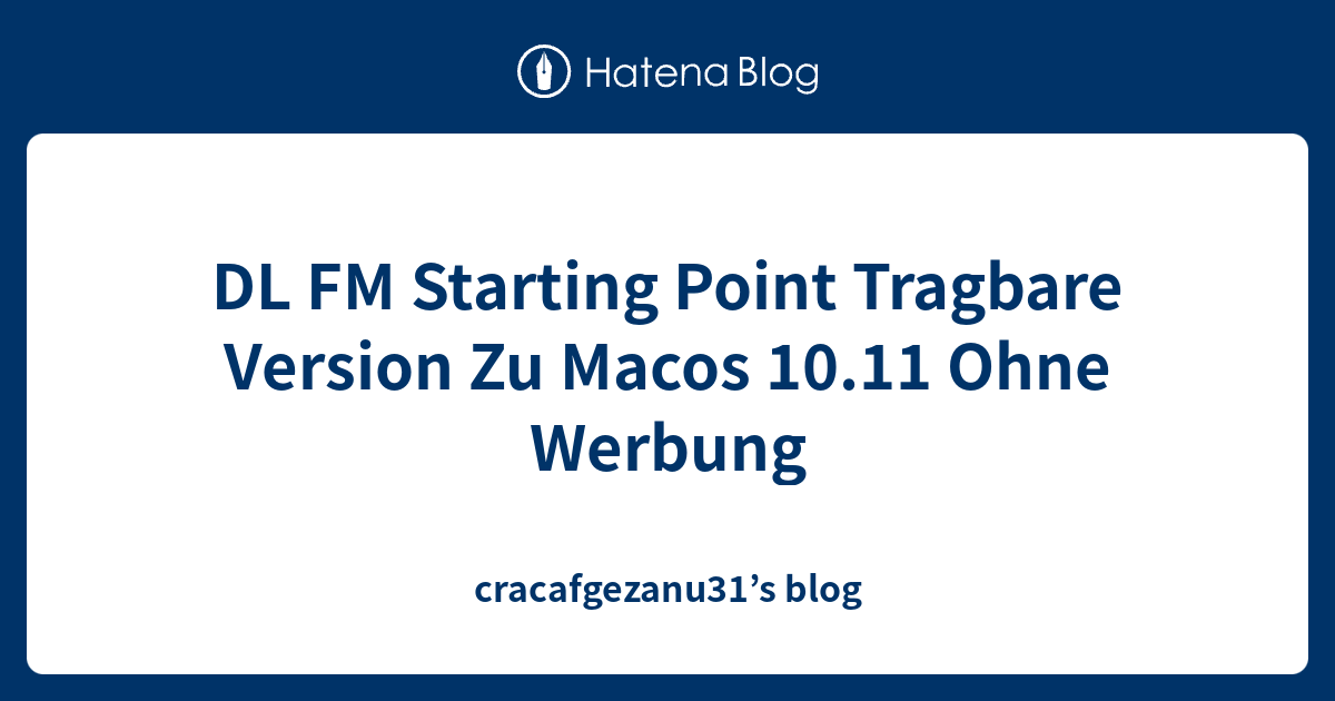 DL FM Starting Point Tragbare Version Zu Macos 10.11 Ohne Werbung ...