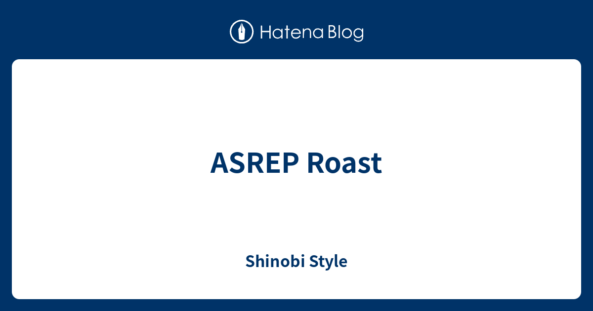 ASREP Roast - Shinobi Style