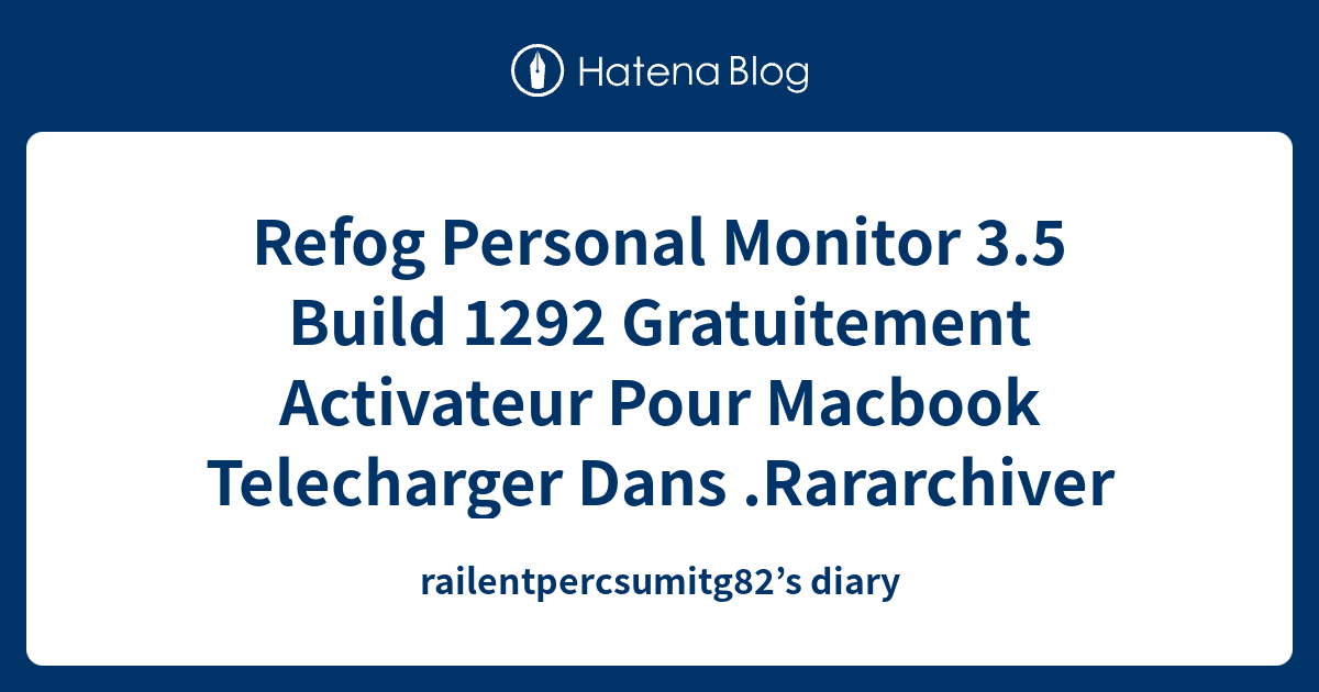 Refog Personal Monitor 3.5 Build 1292 Gratuitement Activateur Pour ...