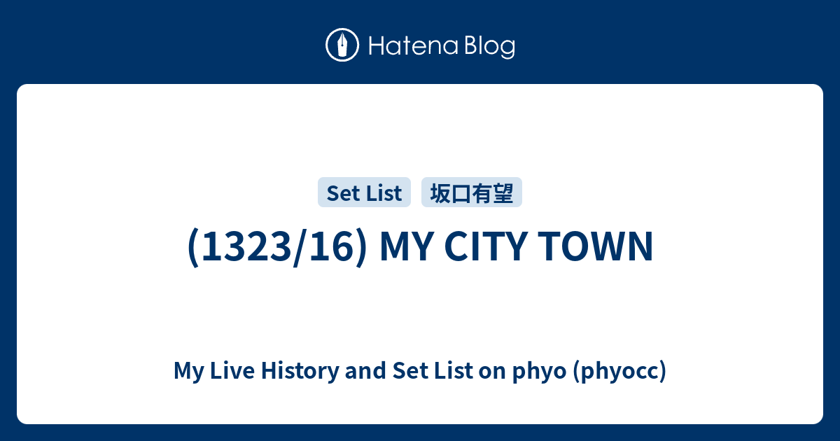 (1323/16) MY CITY TOWN - My Live History and Set List on phyo (phyocc)