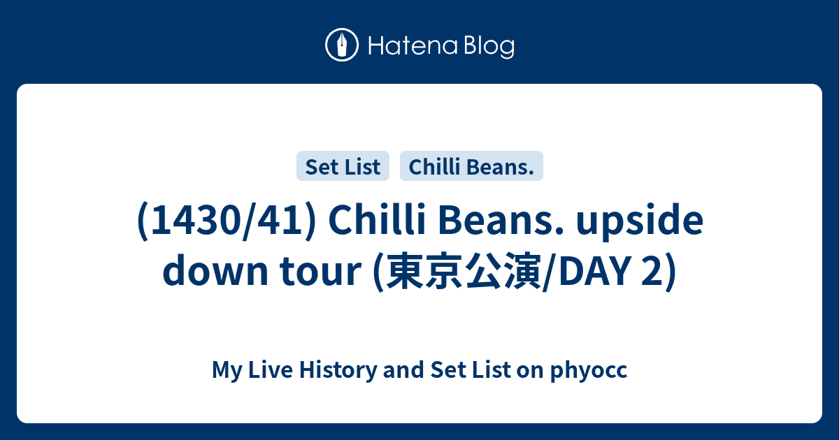 (1430/41) Chilli Beans. upside down tour (東京公演/DAY 2) - My Live History ...