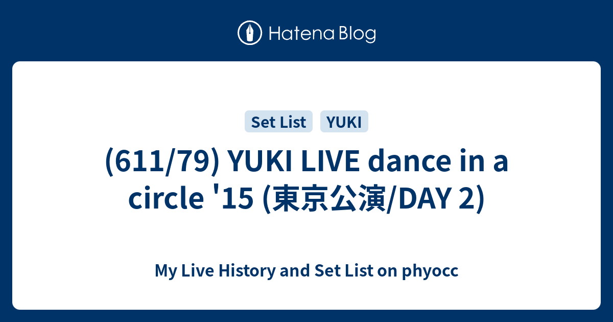 (611/79) YUKI LIVE dance in a circle '15 (東京公演/DAY 2) - My Live History ...