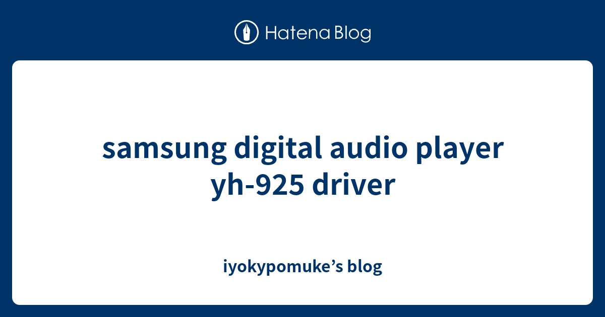 samsung digital audio player yh-925 driver - iyokypomuke’s blog