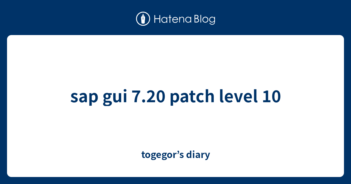 sap gui 7.20 patch level 10 - togegor’s diary