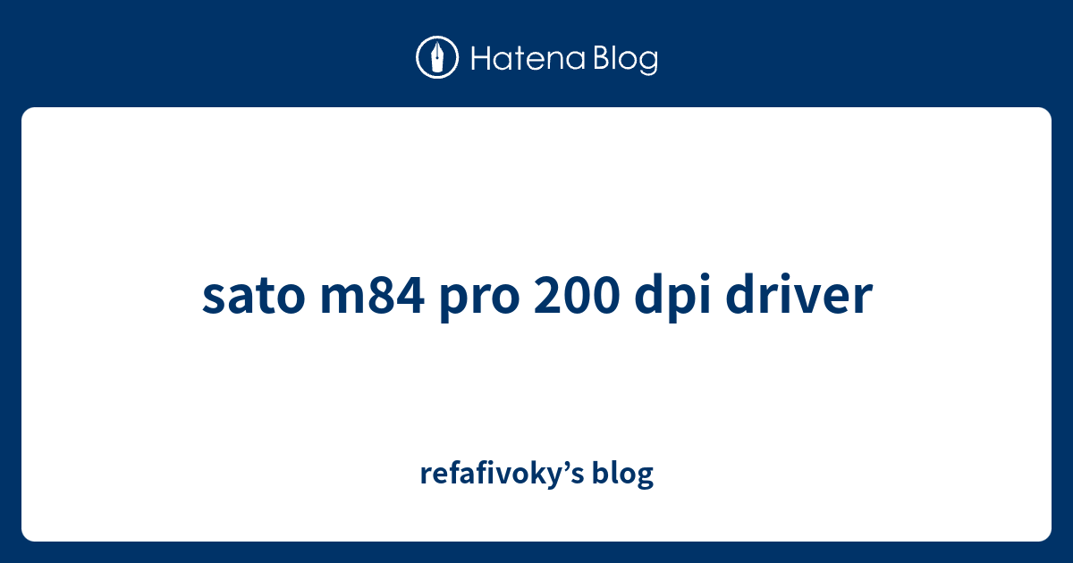 sato m84 pro 200 dpi driver - refafivoky’s blog