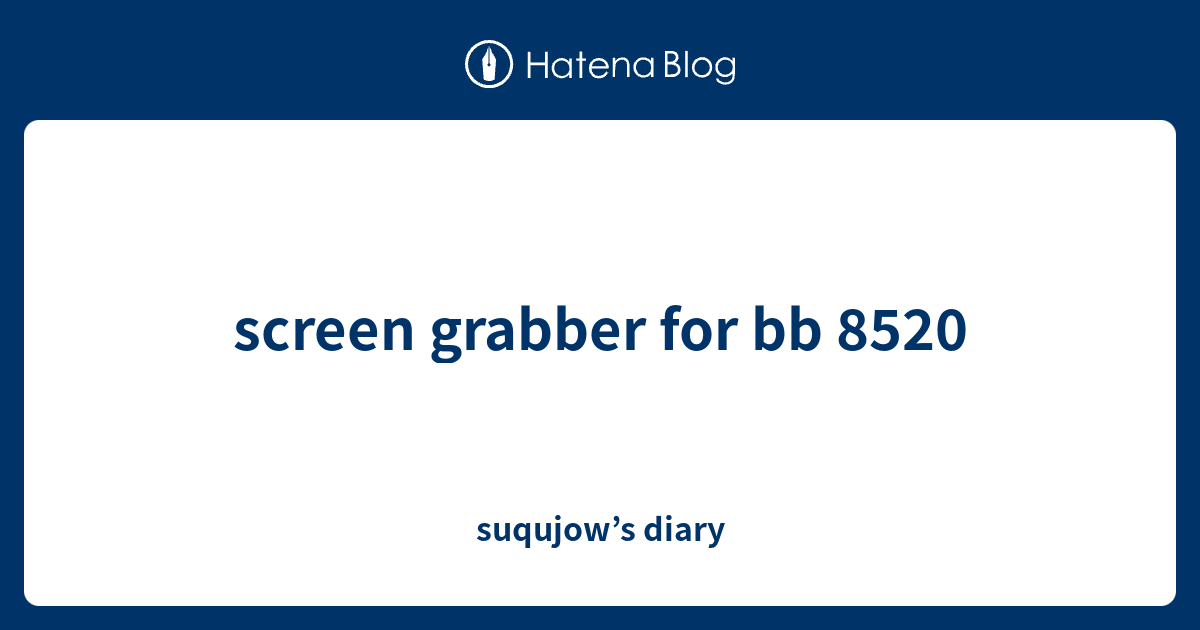 screen grabber for bb 8520 - suqujow’s diary