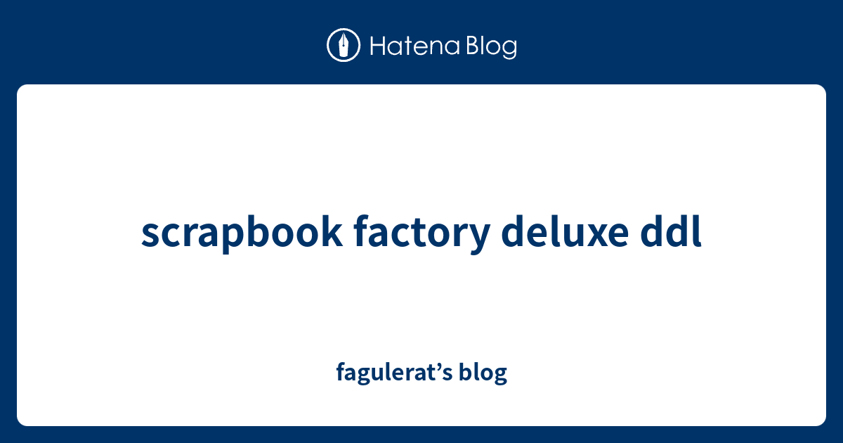 scrapbook factory deluxe ddl - fagulerat’s blog