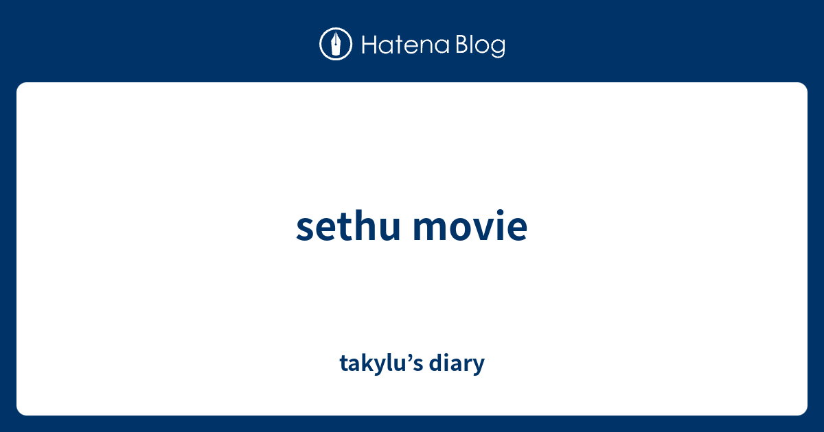 sethu movie - takylu’s diary
