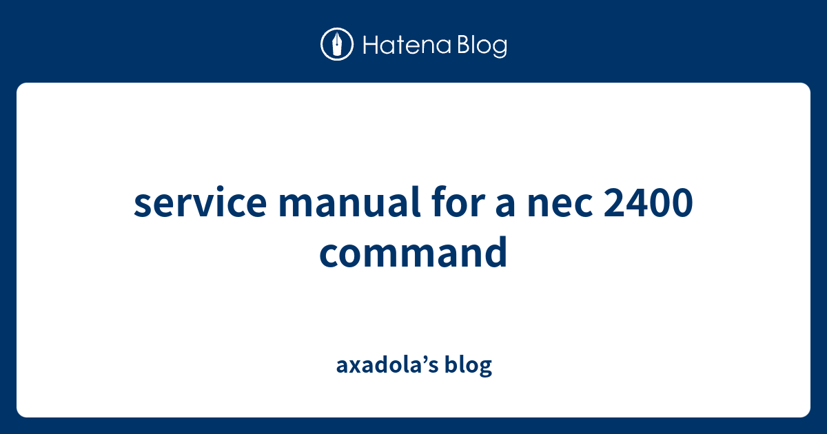 service manual for a nec 2400 command - axadola’s blog