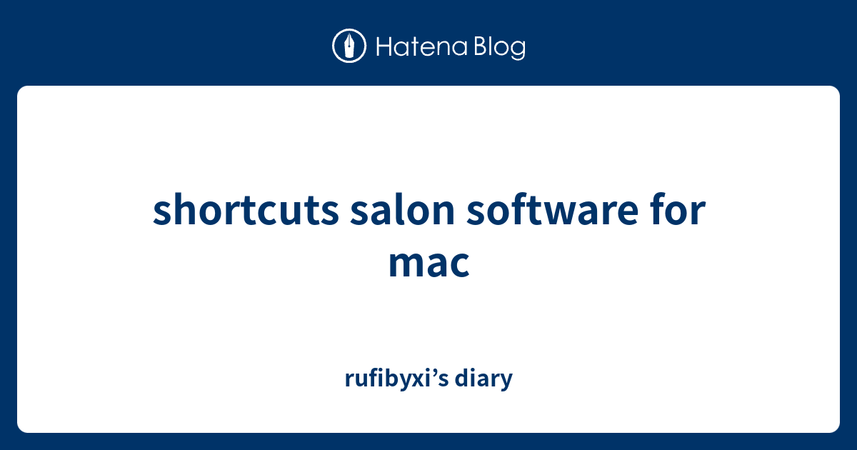 shortcuts salon software for mac - rufibyxi’s diary