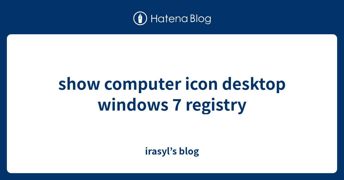 show computer icon desktop windows 7 registry - irasyl’s blog