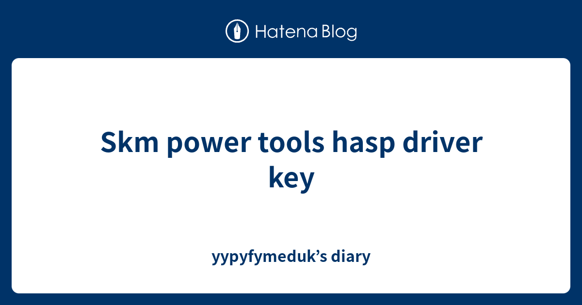 Skm power tools hasp driver key - yypyfymeduk’s diary