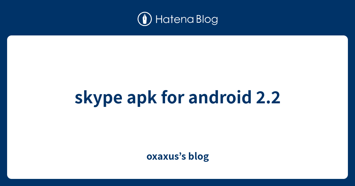 skype apk for android 2.2 - oxaxus’s blog