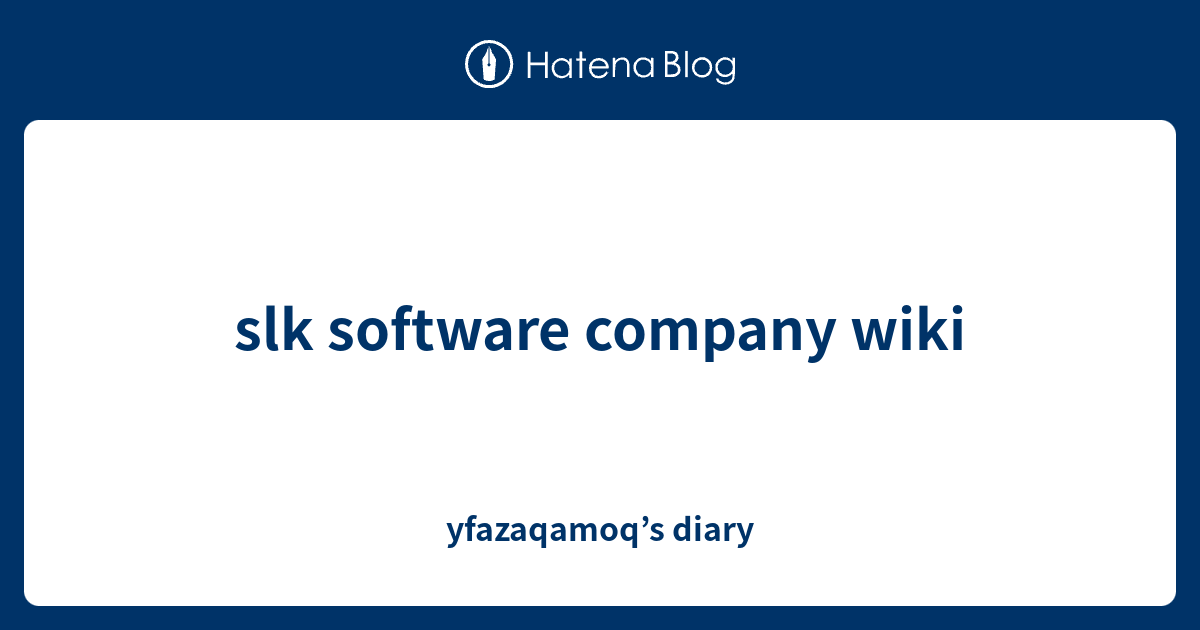 slk software company wiki - yfazaqamoq’s diary