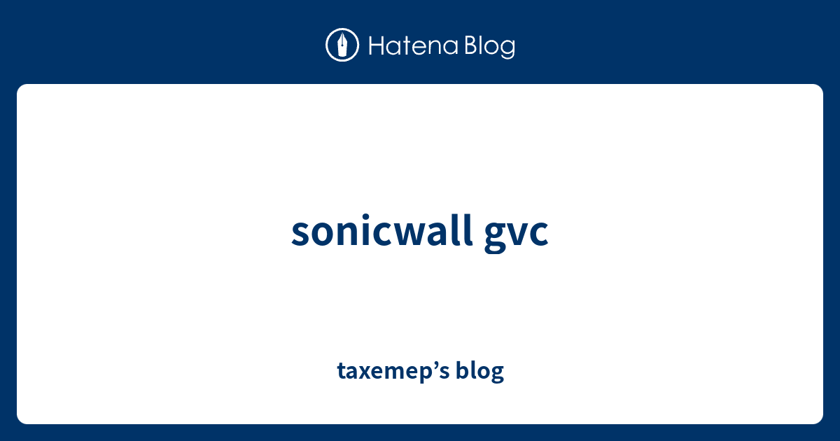 sonicwall gvc - taxemep’s blog