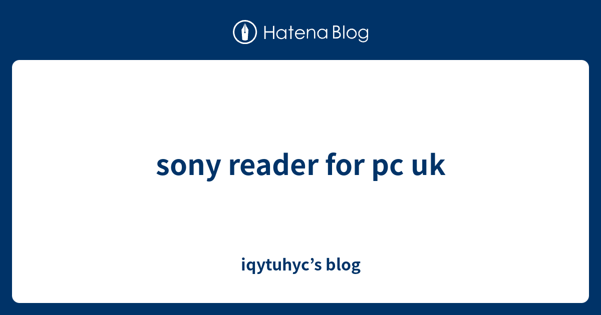 sony reader for pc uk - iqytuhyc’s blog