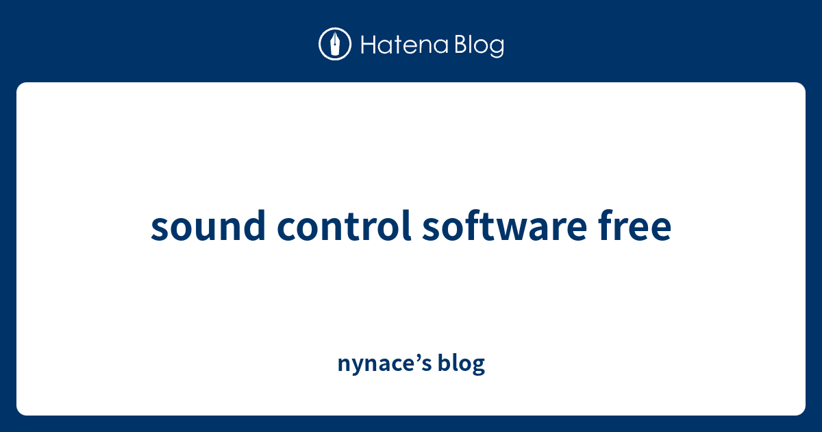 sound control software free - nynace’s blog