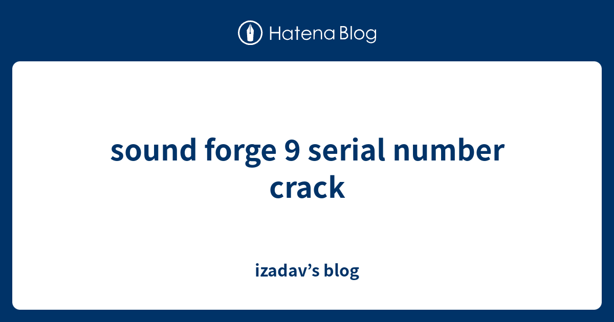 sound forge 9 serial number crack - izadav’s blog