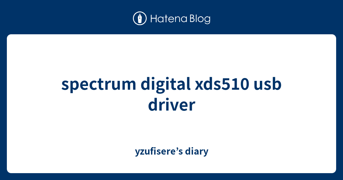 spectrum digital xds510 usb driver - yzufisere’s diary