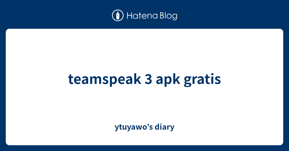 teamspeak 3 apk gratis - ytuyawo’s diary