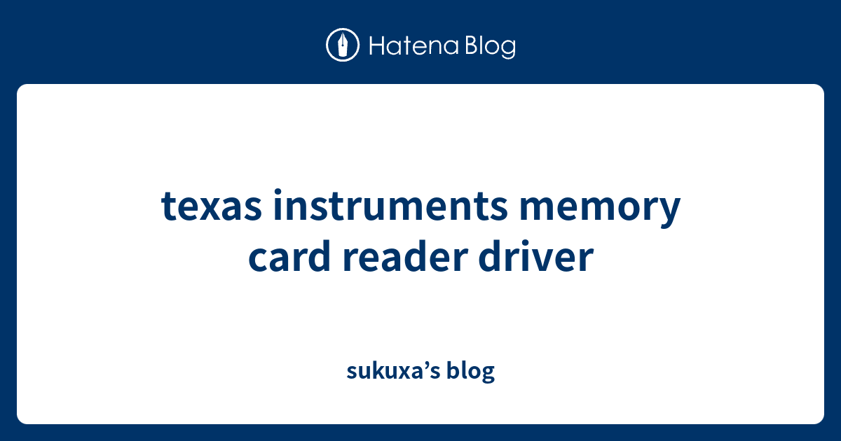 texas instruments memory card reader driver - sukuxa’s blog