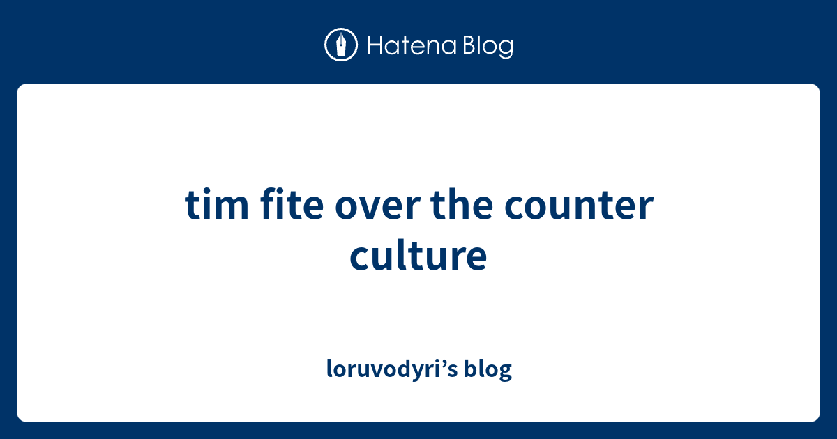 tim fite over the counter culture - loruvodyri’s blog