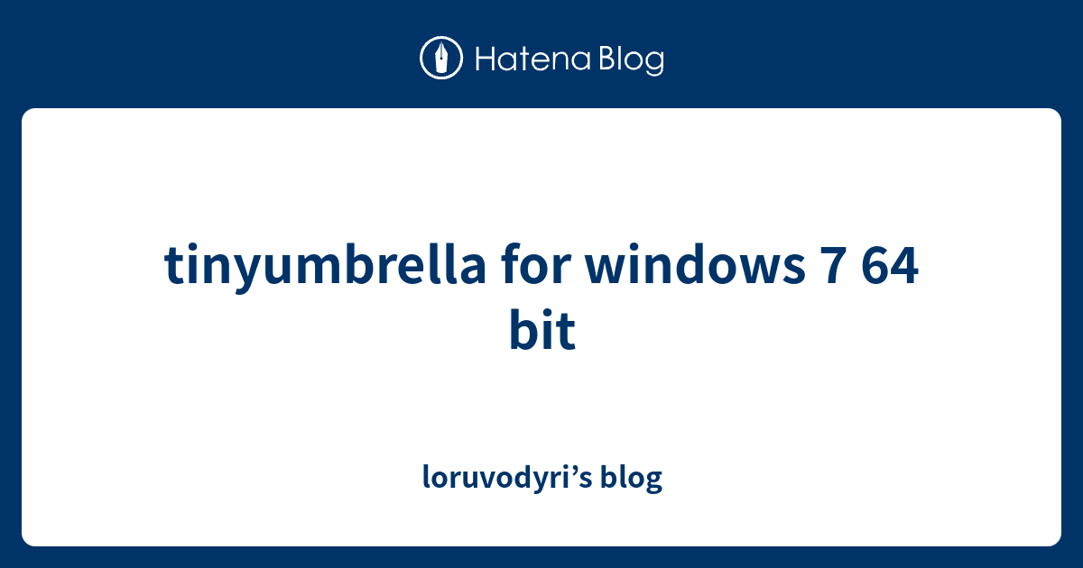 tinyumbrella for windows 7 64 bit - loruvodyri’s blog