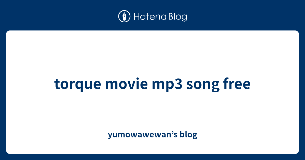 torque movie mp3 song free - yumowawewan’s blog