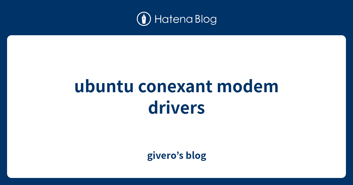 ubuntu conexant modem drivers - givero’s blog