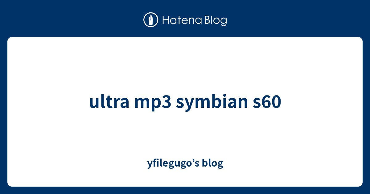 ultra mp3 symbian s60 - yfilegugo’s blog