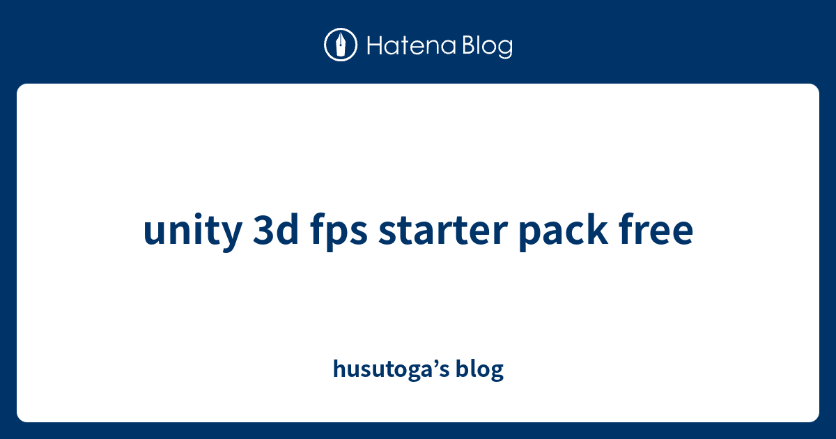 unity 3d fps starter pack free - husutoga’s blog