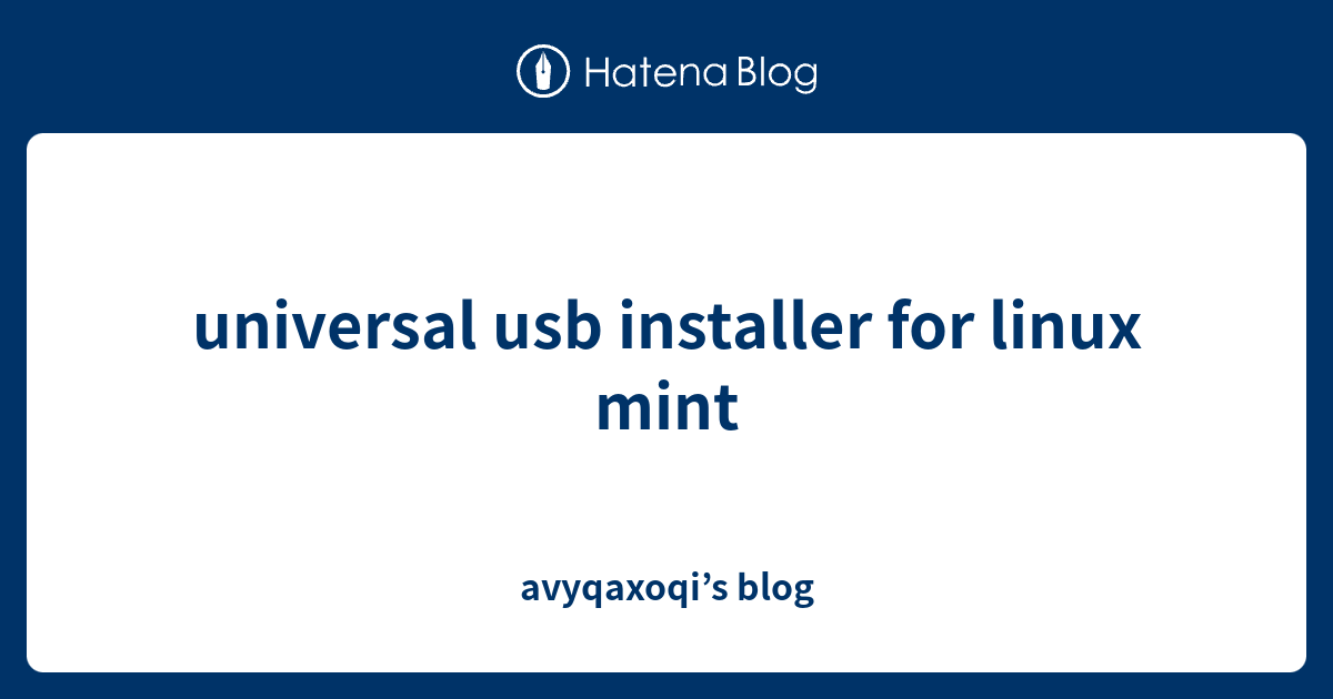 universal usb installer for linux mint - avyqaxoqi’s blog