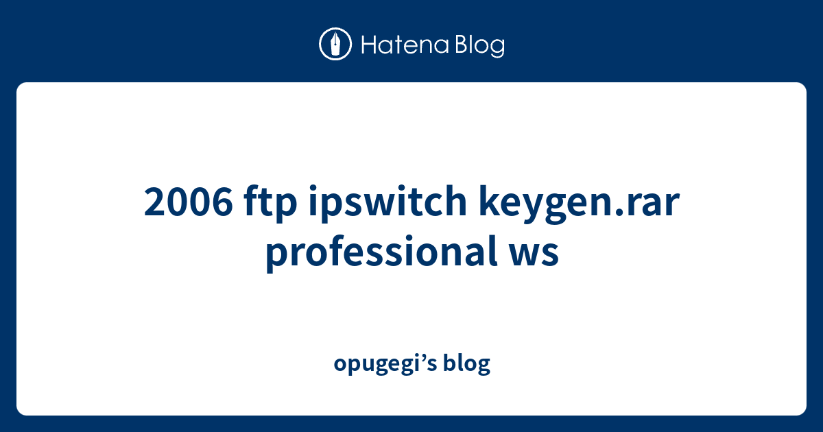 2006 ftp ipswitch keygen.rar professional ws - opugegi’s blog