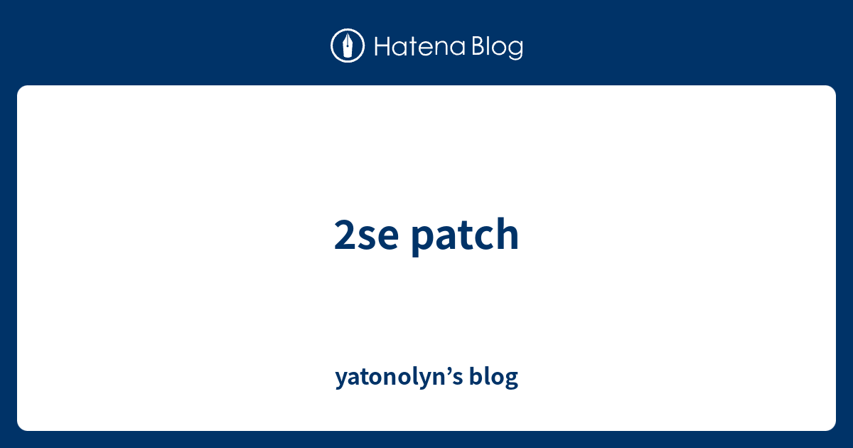 2se patch - yatonolyn’s blog