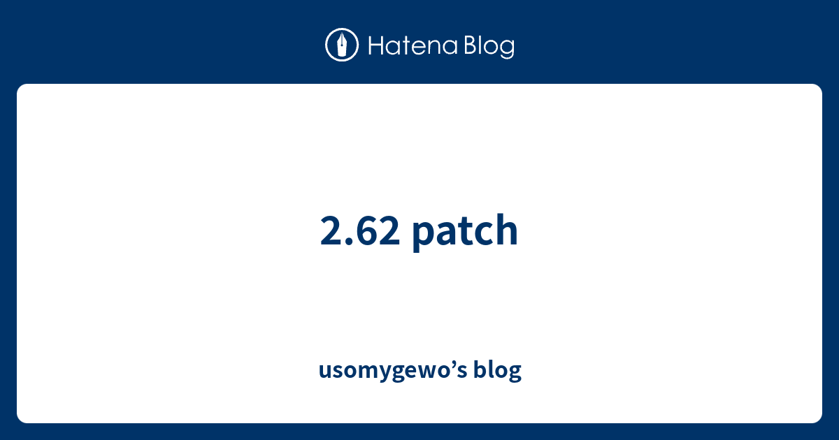 2.62 patch - usomygewo’s blog